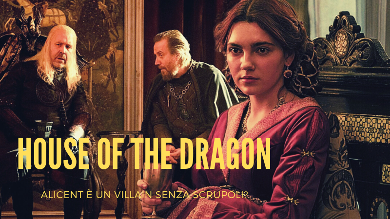 House of the Dragon: Alicent Hightower è un vero villain? La differenza ...