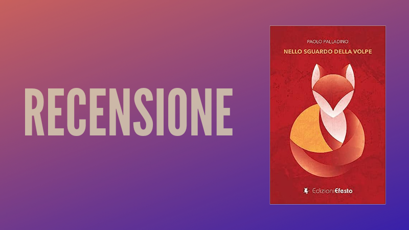 Recensione di Nello sguardo della volpe di Paolo Palladino – Serial ...